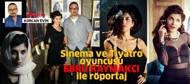 Sinema ve tiyatro oyuncusu EBRU KAYMAKÇI ile Röportaj - Popüler Sinema
